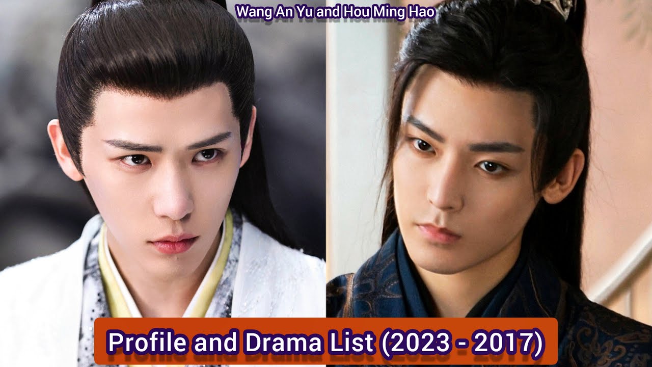 Hou Ming Hao and Wang An Yu | Profile and Drama List (2023 - 2017) | - YouTube