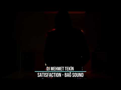 Dj Mehmet Tekin - Satisfaction - Bağ Sound - Special