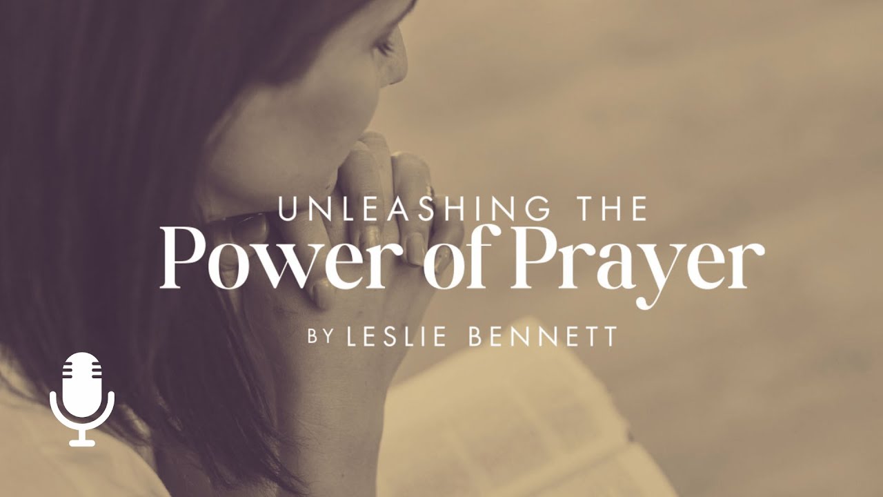 Unleashing the Power of Prayer, Ep. 2: Learning to Pray Fervently - YouTube