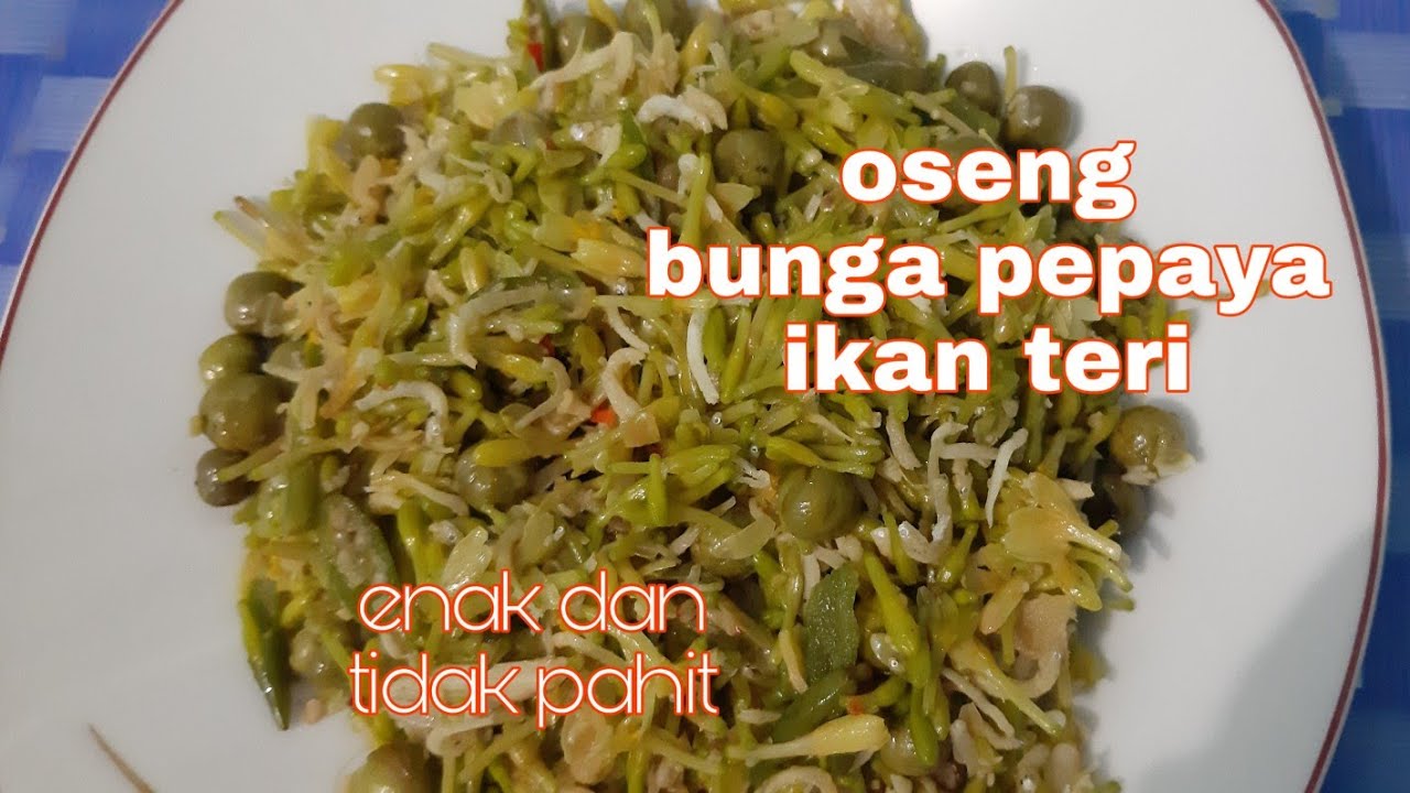 Resep oseng bunga pepaya + ikan teri - YouTube