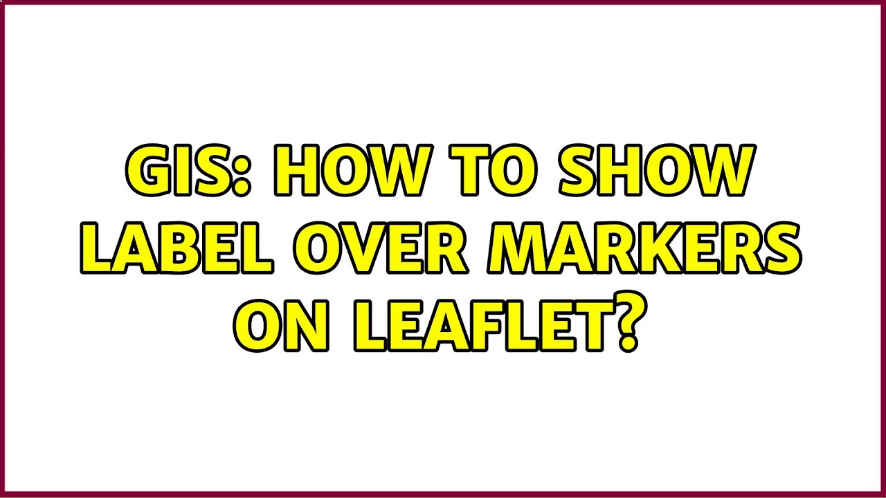GIS: How to show label over markers on leaflet? - YouTube