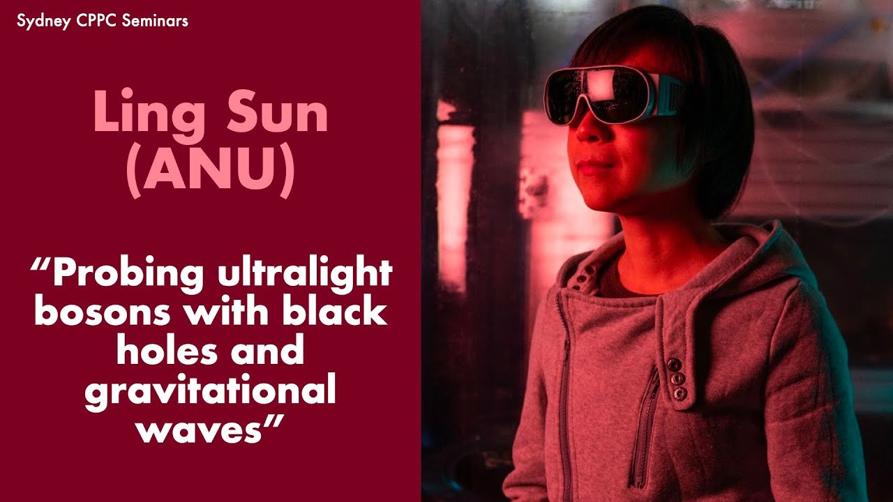 Ling Sun (ANU): Probing ultralight bosons with black holes and ...