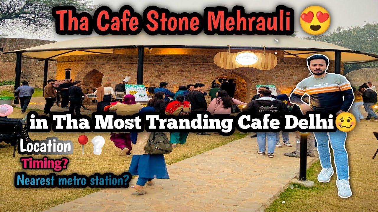 Tha cafe Stone mehrauli in tha most viral cafe in Delhi📍qutub minar ...
