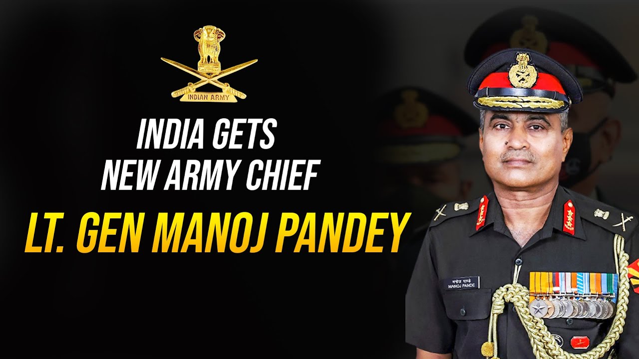 India Gets New Army Chief LT GEN Manoj Pandey | Chief of Indian Army ...