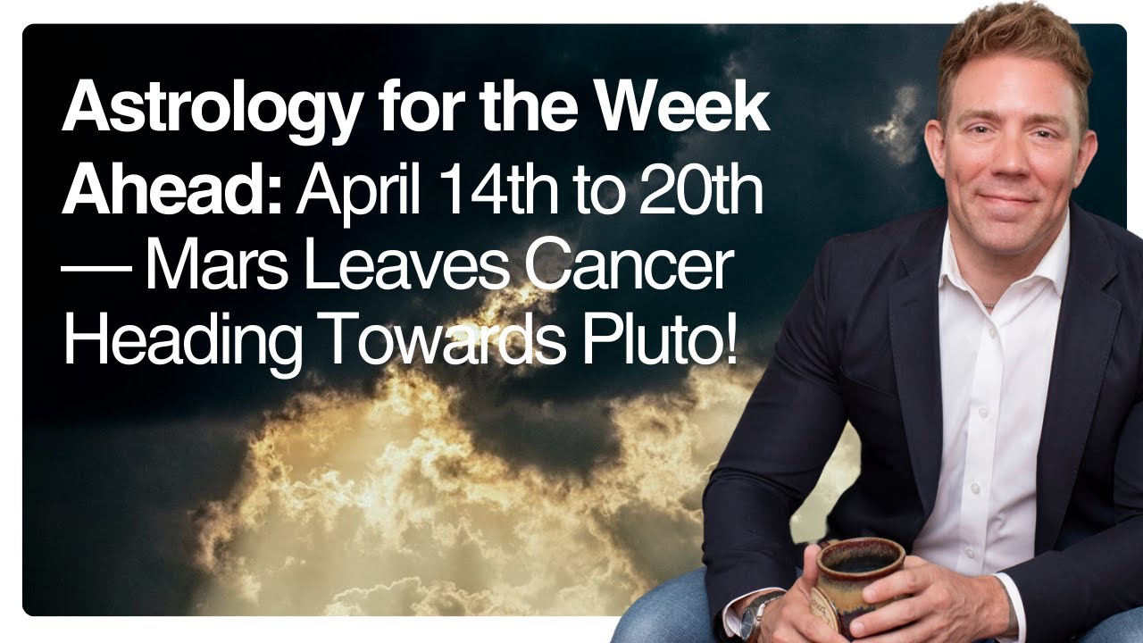 Astrology for the Week Ahead: April 14th to 20th — Mars Leaves Cancer ...