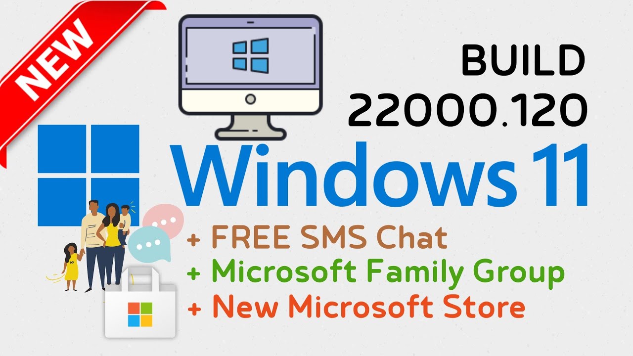 Windows 11 22000.120: Free SMS Chat, Microsoft Family Group, New ...