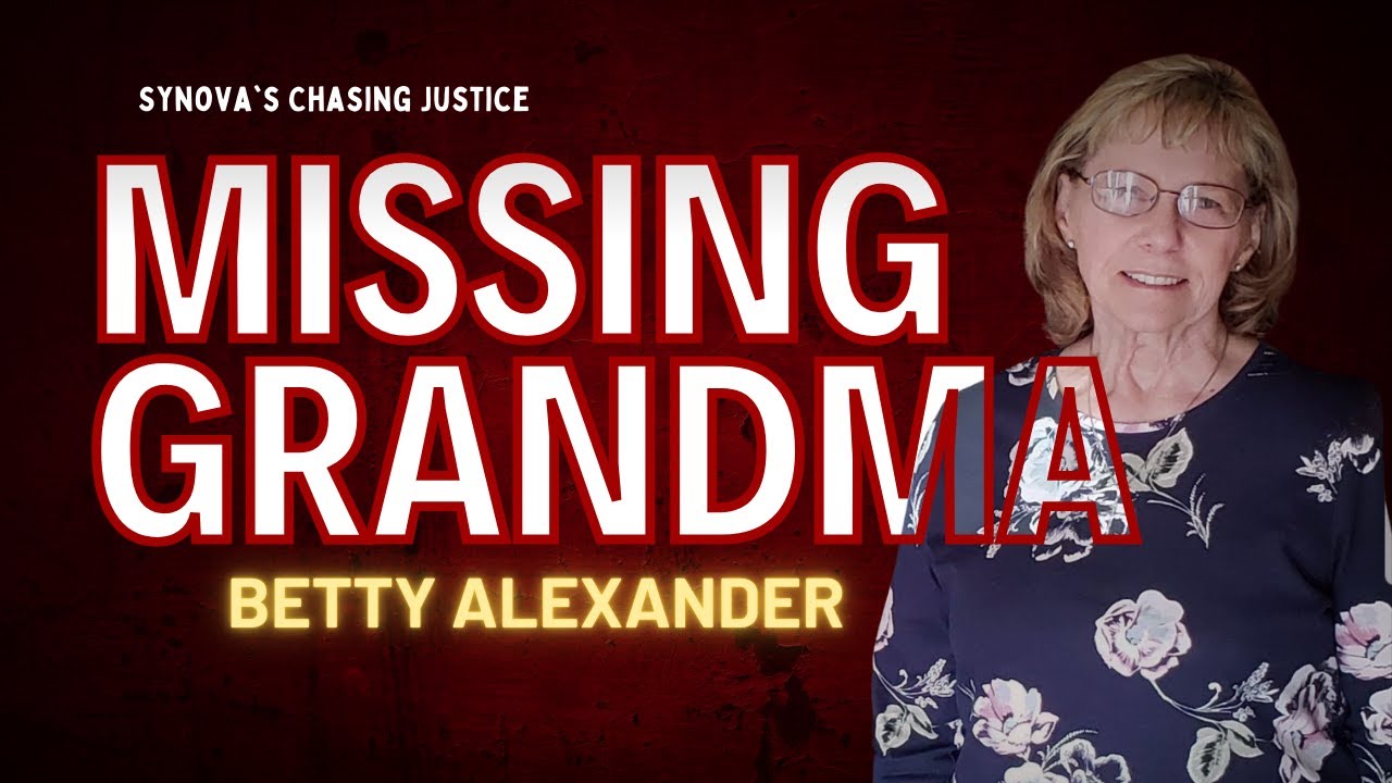 Missing Grandma: The Disappearance of Betty Alexander - YouTube