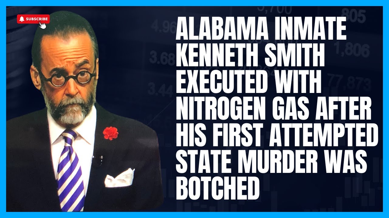 Alabama Inmate Kenneth Smith Executed with Nitrogen Gas After His First ...