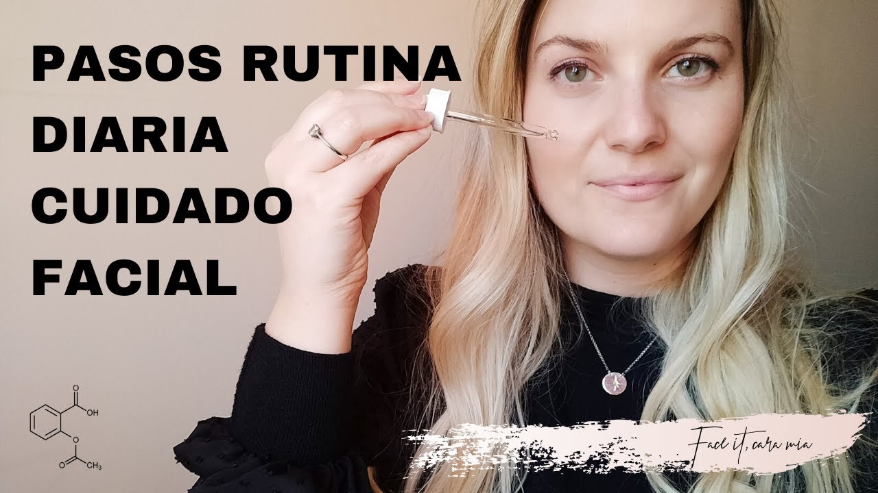 RUTINA DIARIA DE CUIDADO FACIAL | Pasos básicos para un perfecto ...