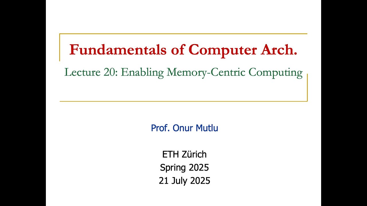 Fundamentals of Comp. Arch. -- Lecture 20: Enabling Memory-Centric Computing (Spring 2025) - YouTube