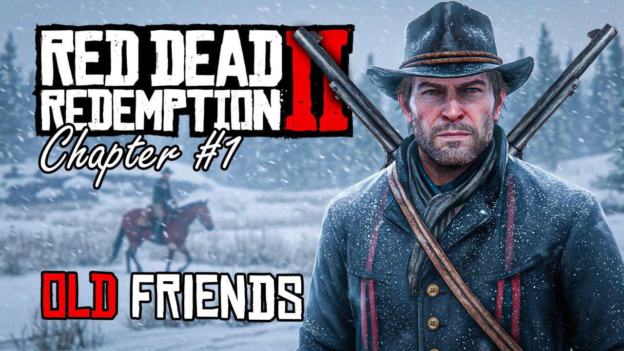 RDR2 Story Mode | Chapter 1: "Old Friends" | Cinematic Gameplay (No ...