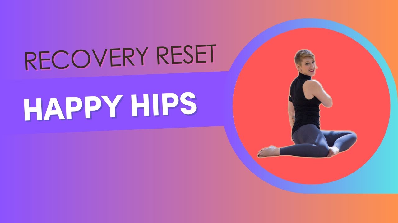 105. Recovery Reset: Happy Hips Hip Mobility & Strength - YouTube