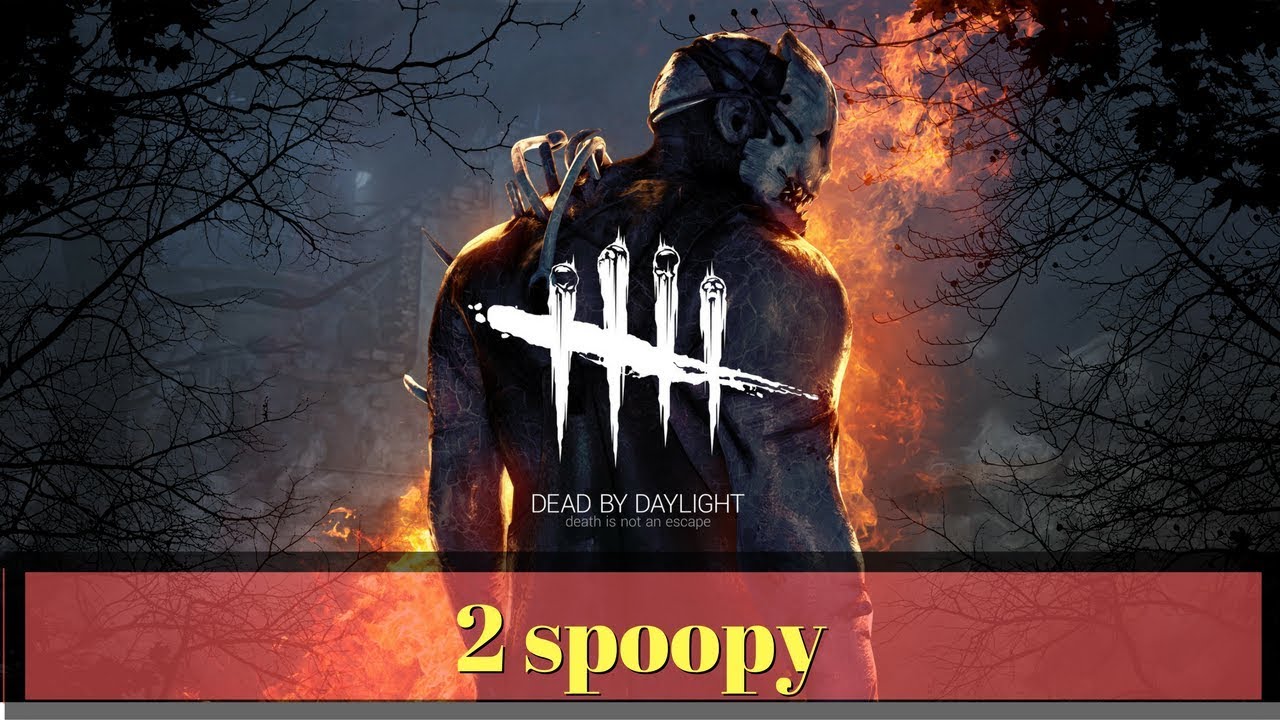 Dead By Daylight - 2 spoopy - YouTube