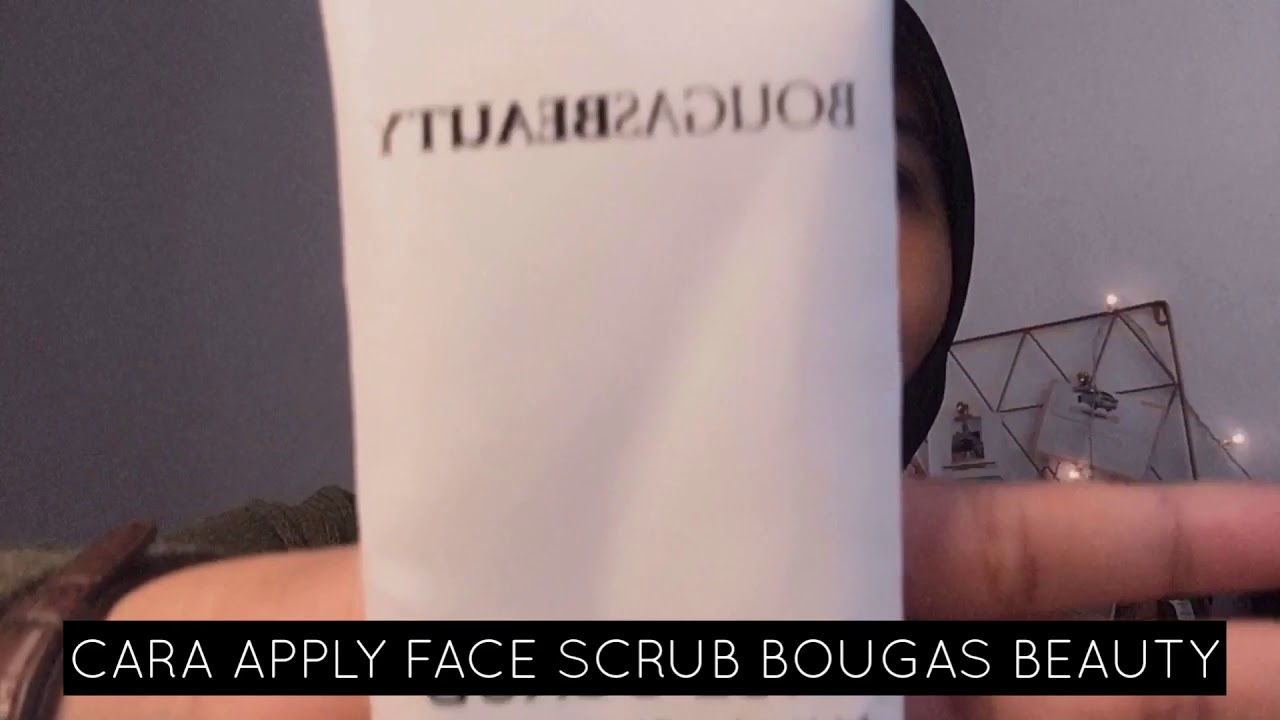 HOW TO APPLY FACE SCRUB FROM BOUGAS BEAUTY HQ - YouTube