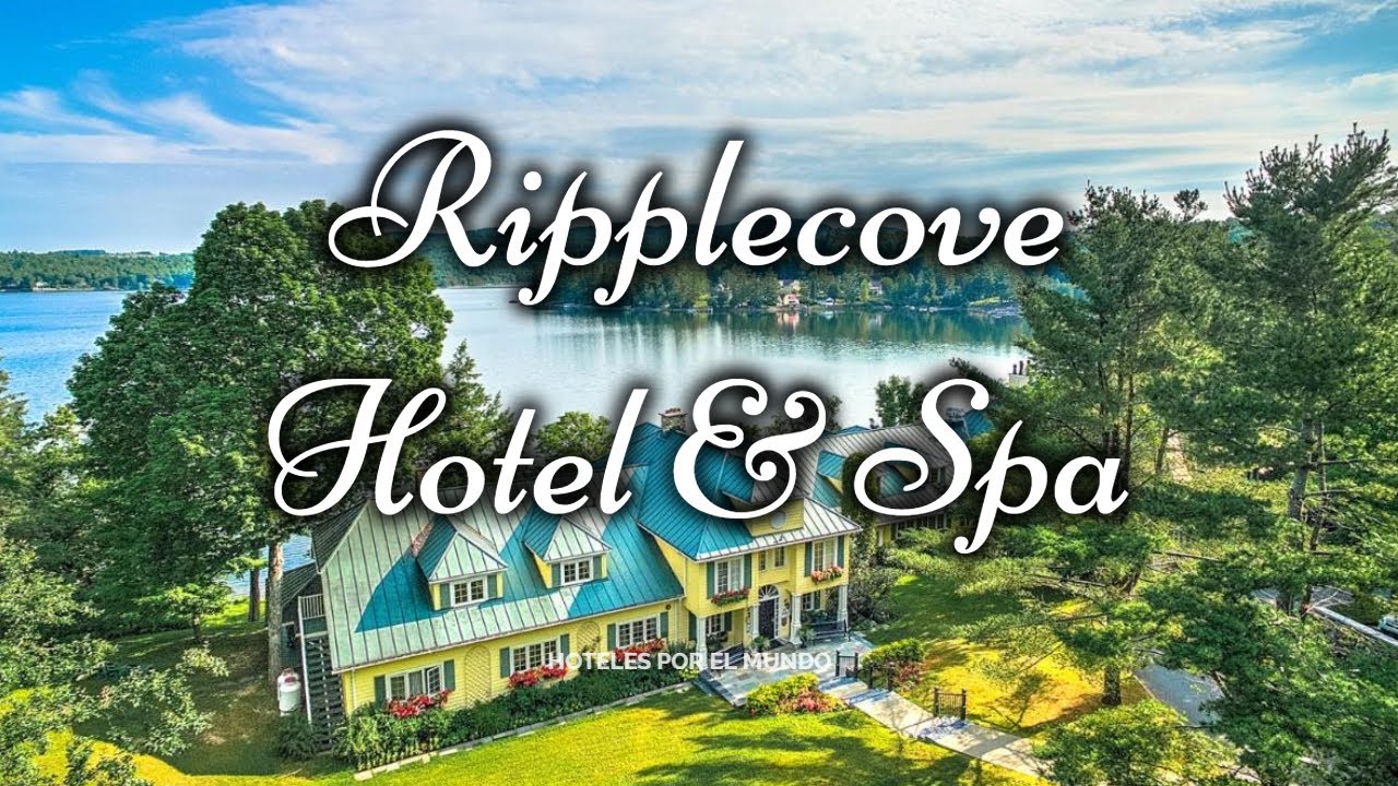 Ripplecove Hotel & Spa en Ayer's Cliff | Canadá - YouTube