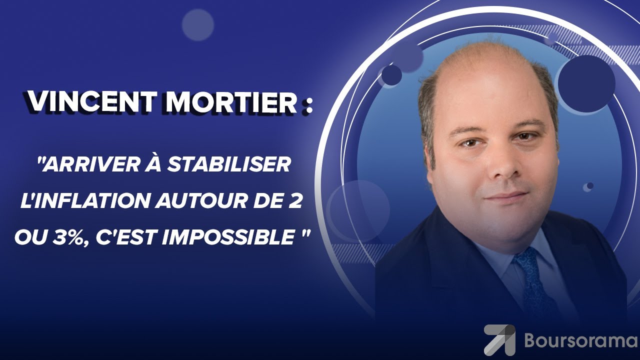 Vincent Mortier (Amundi ) : "Arriver à stabiliser l'inflation autour de ...