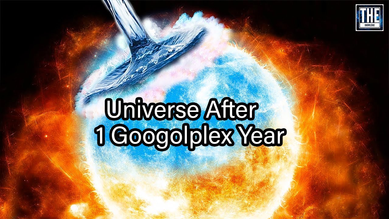 1 Googolplex वर्ष के बाद ब्रह्माण्ड कैसा होगा? - YouTube
