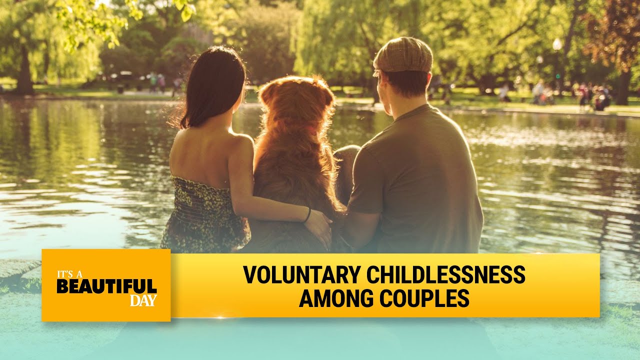 Voluntary childlessness among couples | It's A Beautiful Day - YouTube