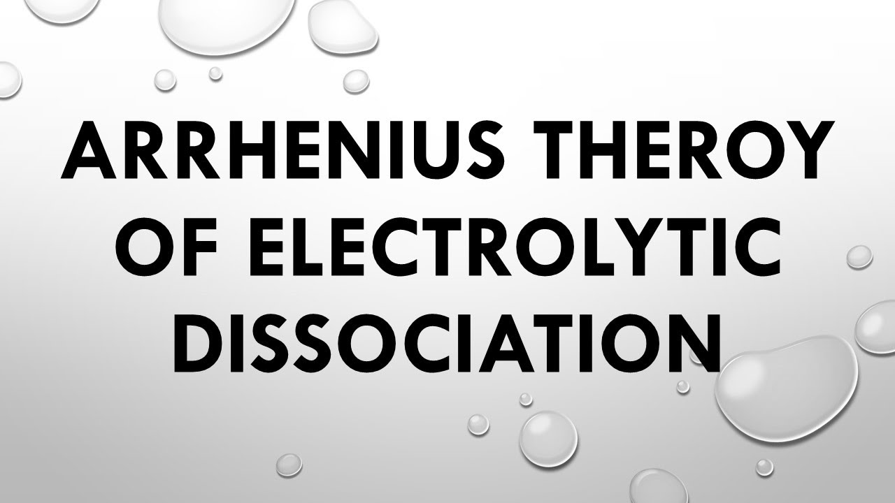 ARRHENIUS THEORY OF ELECTROLYTIC DISSOCIATION - YouTube