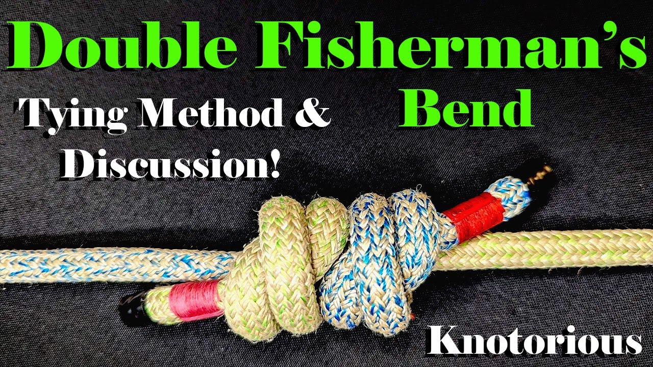 DOUBLE FISHERMAN'S Bend: Tying Method & Deep Dive Discussion! - YouTube