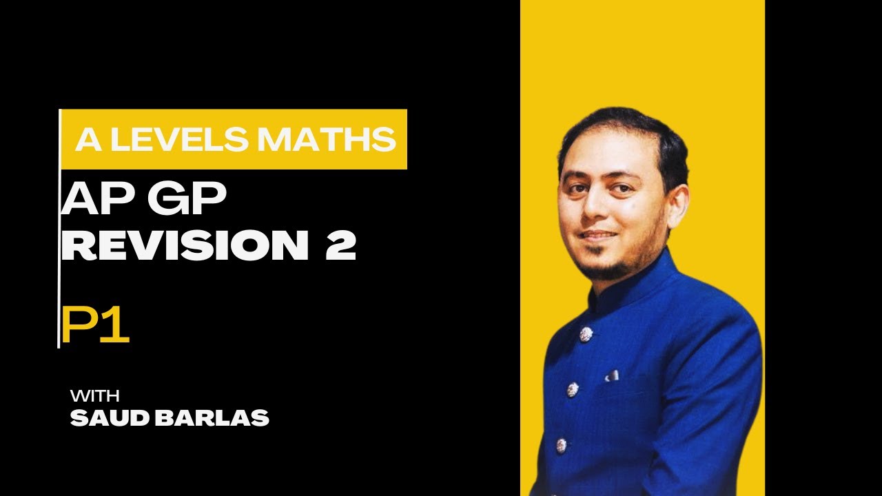 AP GP| REVISION 2 | P1 | A LEVEL MATH | MATH WITH SAUD BARLAS - YouTube