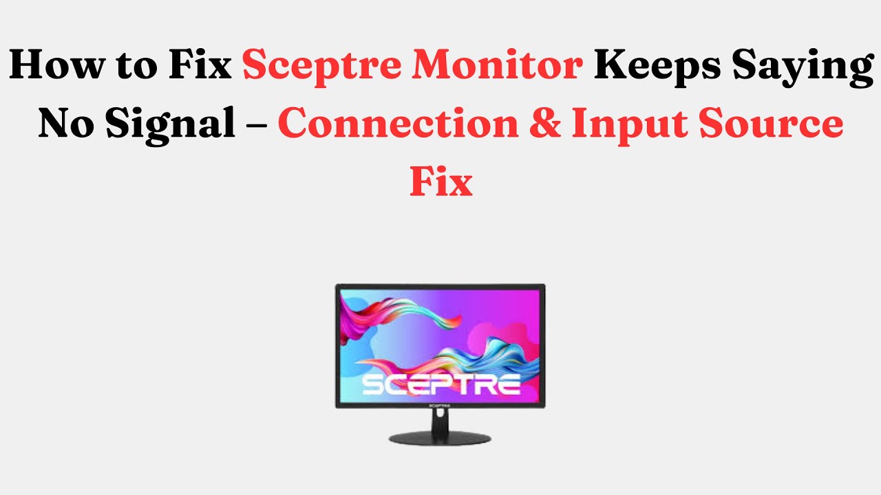 How to Fix Sceptre Monitor Keeps Saying No Signal – Connection & Input ...