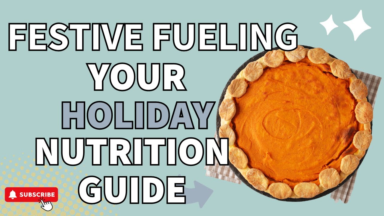 Festive Fueling: Your Holiday Nutrition Guide - YouTube
