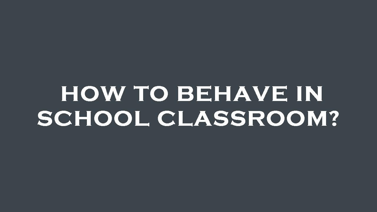 How to behave in school classroom? - YouTube