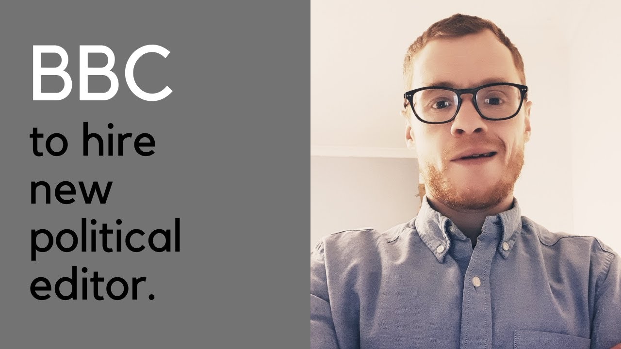 BBC to hire new political editor. - YouTube