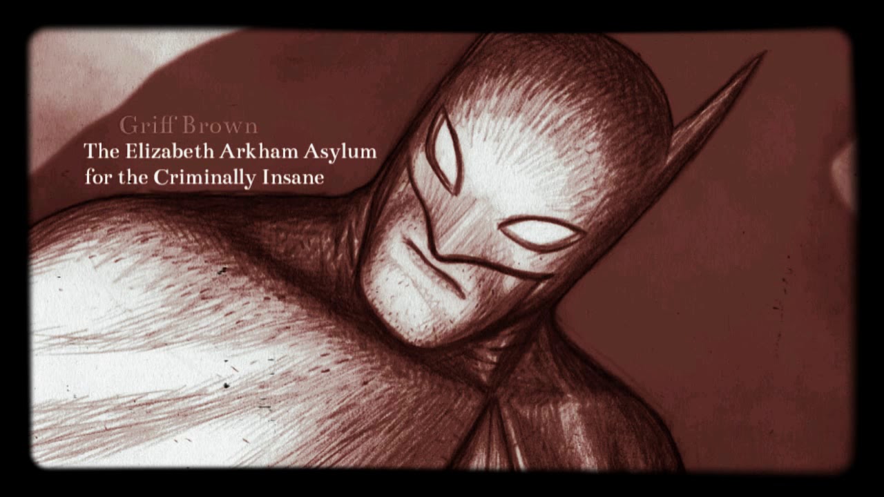 Griff Brown - The Elizabeth Arkham Asylum for the Criminally Insane ...