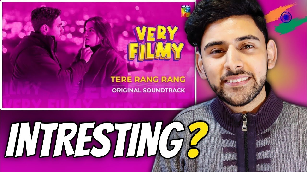 🇮🇳 INDIAN REACTION ON TERE RANG RANG | VERY FILMY OST | AHMED ALI - YouTube