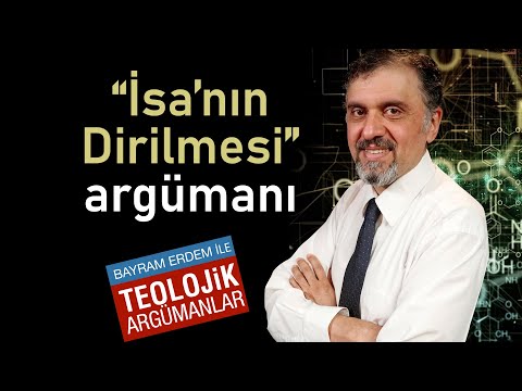 Teolojik Argümanlar - İsa Mesih'in Diriliş Argümanı
