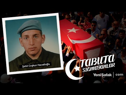 Tabuta Sığmayanlar: Şehit Coşkun Hacıalioğlu (126. Bölüm)