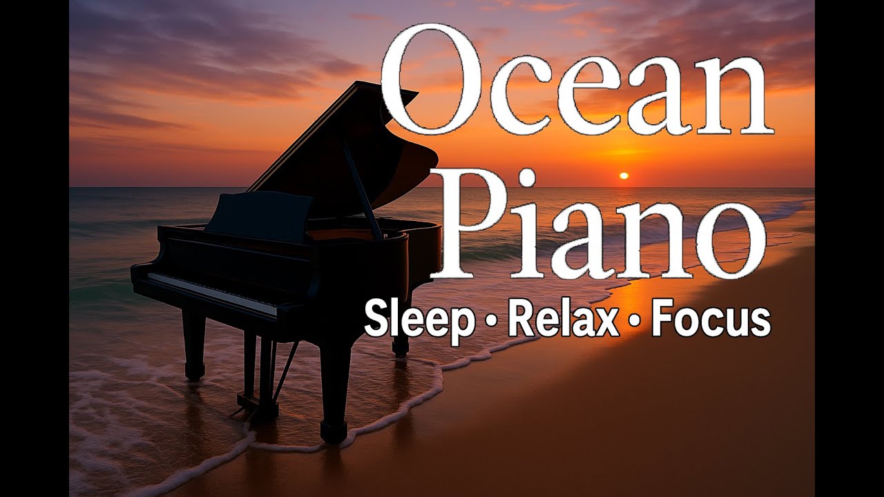 🌊🎹 4 Hours of Calming Ocean Waves & Piano – Deep Sleep, Meditation ...
