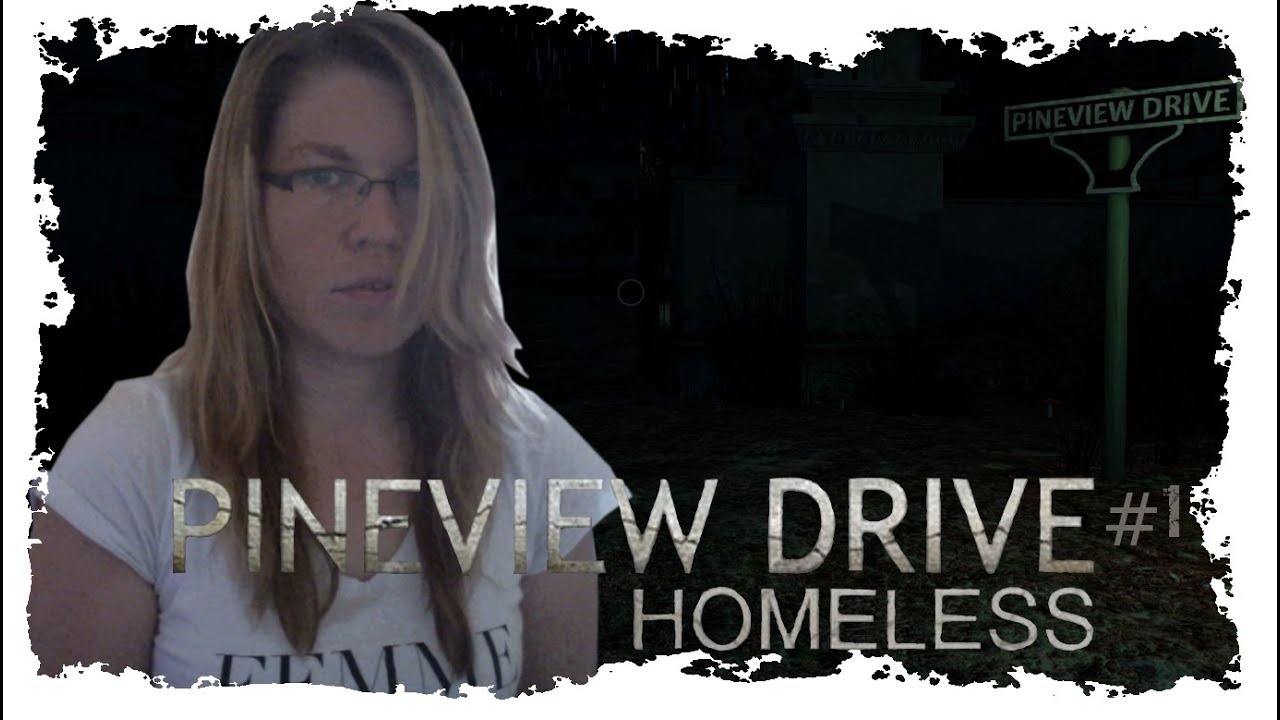 Pineview Drive: Homeless #1 - Das Haus am Ende der Pineview Drive (Let`s Play) - YouTube
