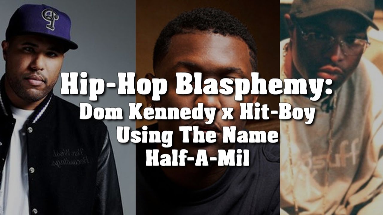 Hip-Hop Blasphemy: Dom Kennedy x Hit-Boy Using The Name Half-A-Mil ...