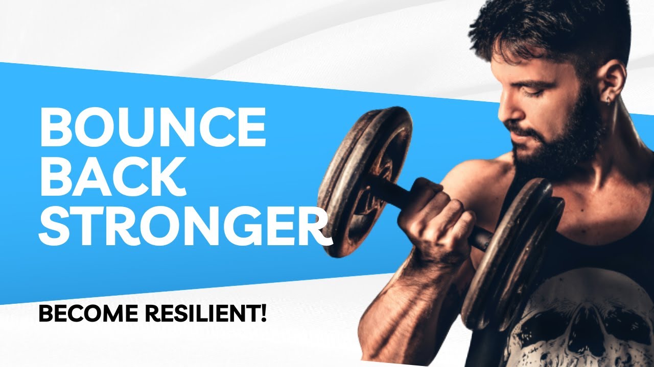 Mastering Resilience: How to Bounce Back Stronger! - YouTube