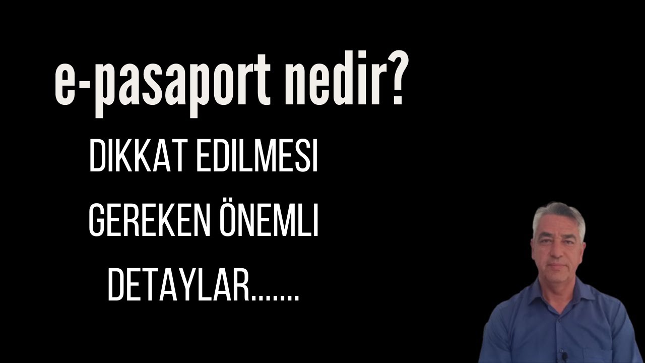 E- PASAPORT NEDİR? DİKKAT EDİLMESİ GEREKEN DETAYLAR - YouTube