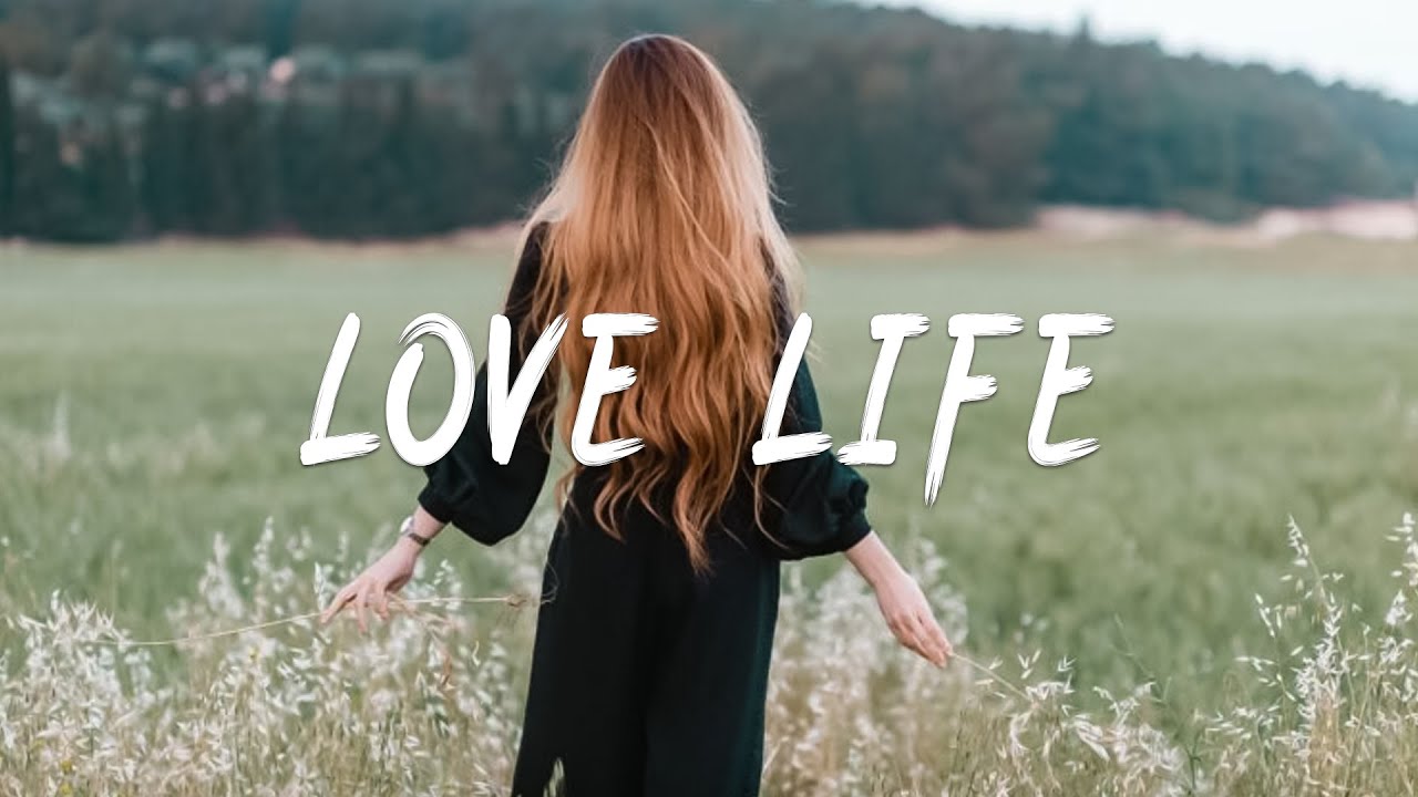 Love Life | Songs that make you feel more loved | Indie/Pop/Folk ...