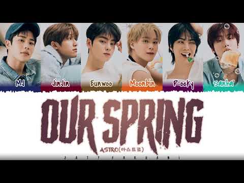ASTRO (아스트로) – 'OUR SPRING' (우리의 계절) Lyrics [Color Coded_Han_Rom_Eng]