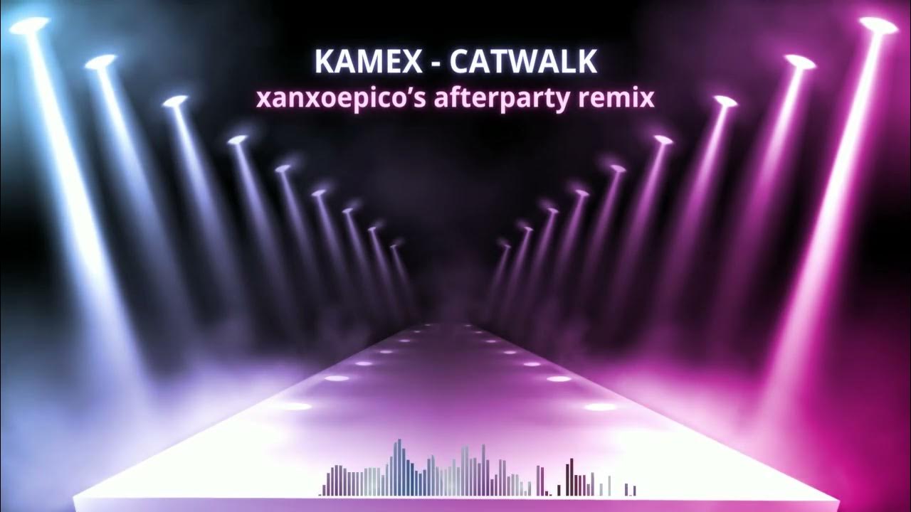 Kamex - Catwalk (xanxoepico's afterparty remix) - YouTube