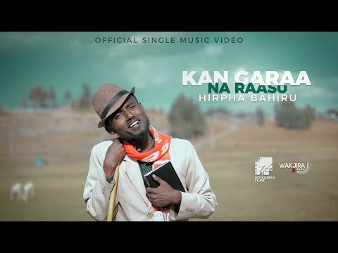 KAN GARAA NA RAASU HIN JIRU: HIRPHA BAHIRU(Official Video)