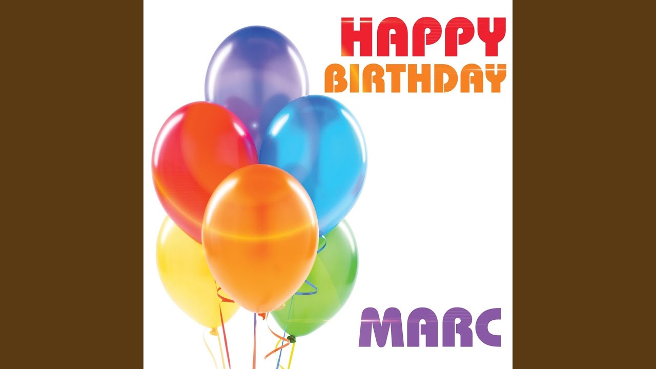 Happy Birthday Marc - YouTube