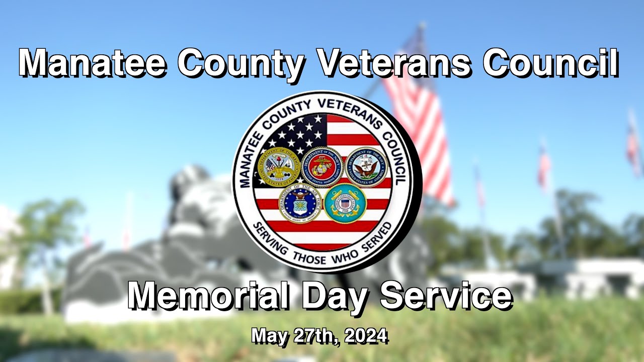 2024 Manatee County Veterans Council Memorial Day Service - YouTube