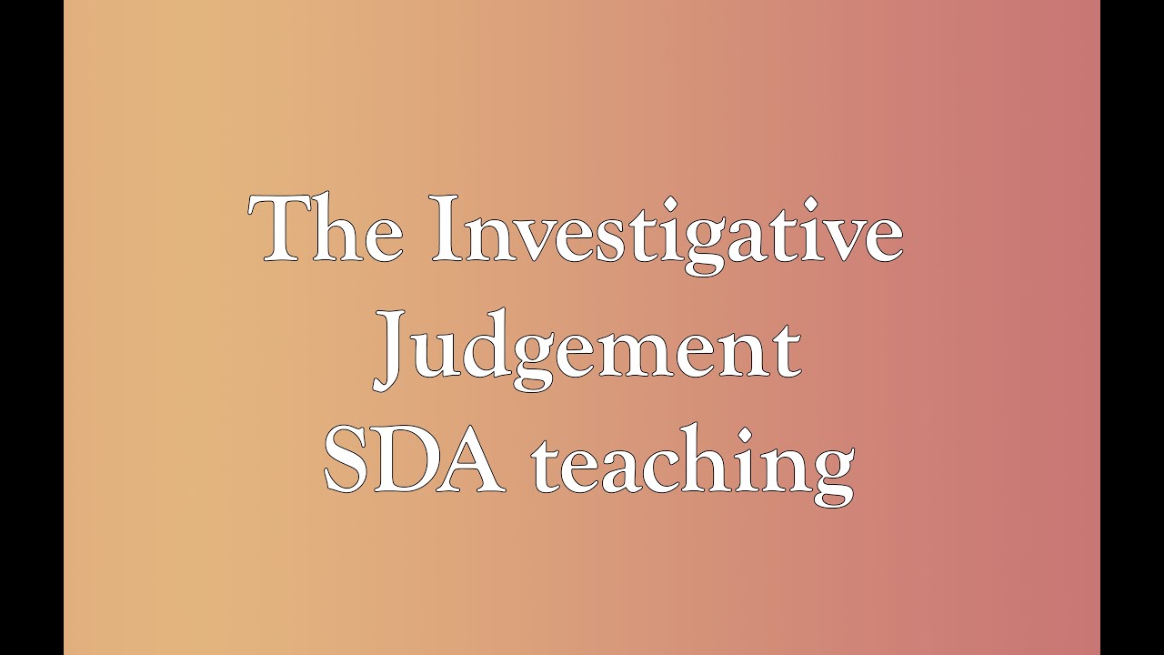 Seventh Day Adventist Investigative judgment explained - YouTube