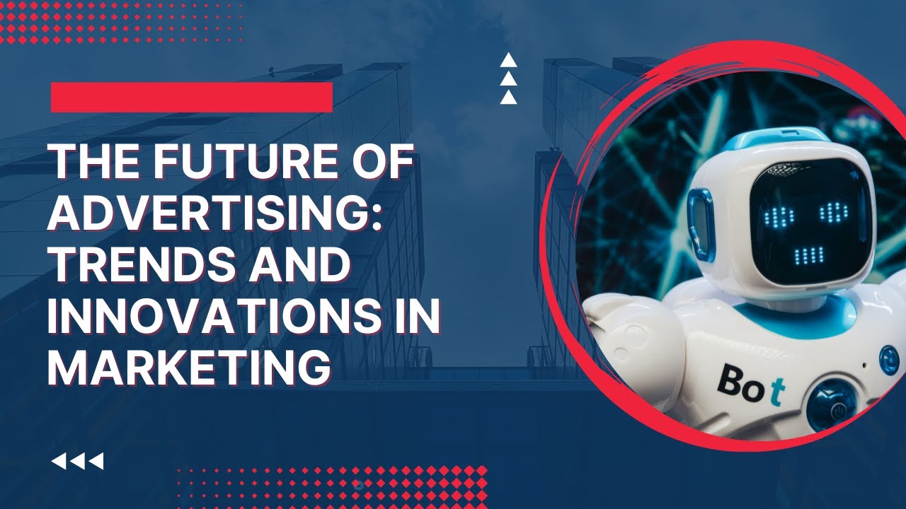 The Future of Advertising: Trends and Innovations in Marketing - YouTube