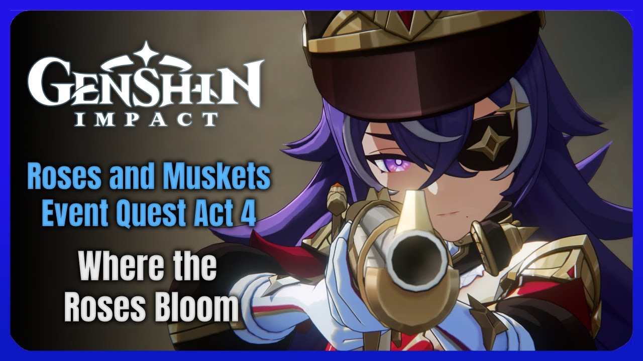 Roses and Muskets Event Quest Act: 4 | Where the Roses Bloom | Genshin ...