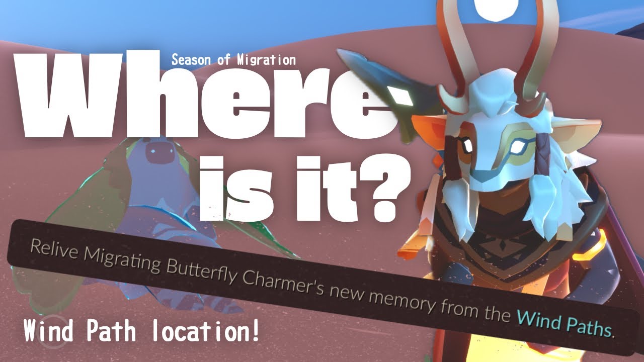 Season of Migration: WHERE are ‘The Wind Paths’? 🤔💭 | Beginner Guide! 🌟 ...