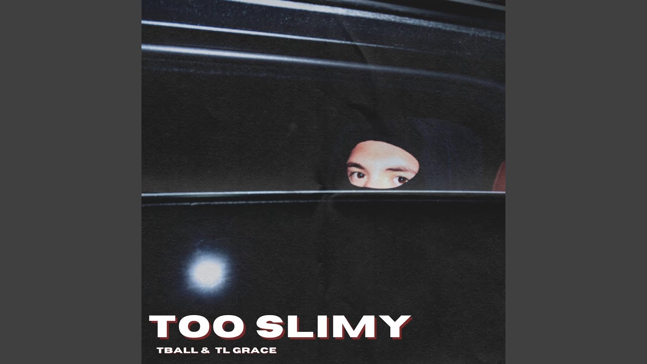 TOO SLIMY (feat. TL Grace) - YouTube
