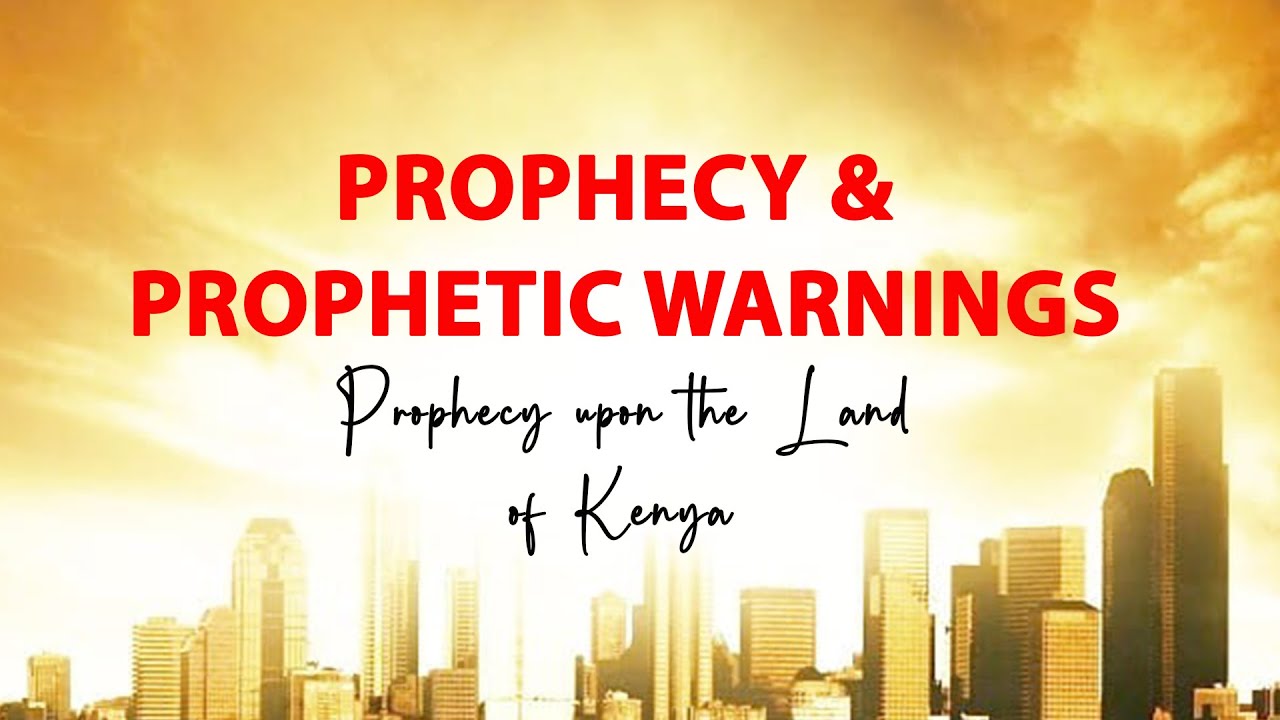 Prophecy & Prophetic Warnings upon Kenya | Apst-Prophet of God Onyango ...